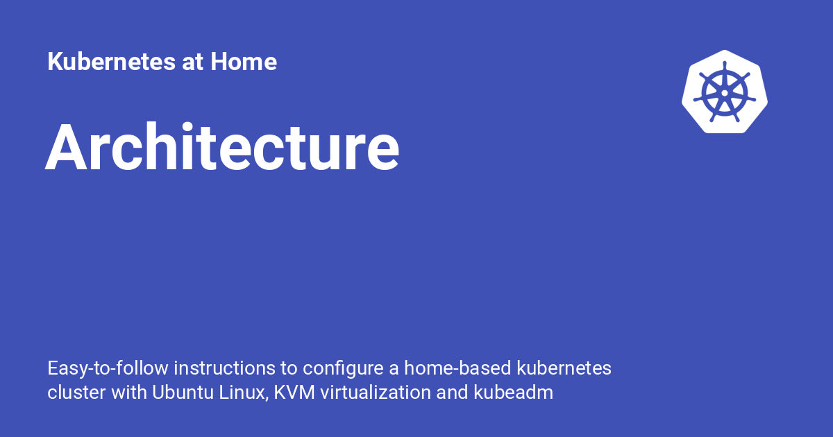 Architecture - Kubernetes at Home